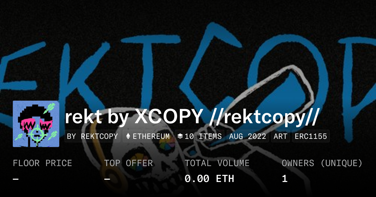 rekt by XCOPY //rektcopy// - Collection | OpenSea