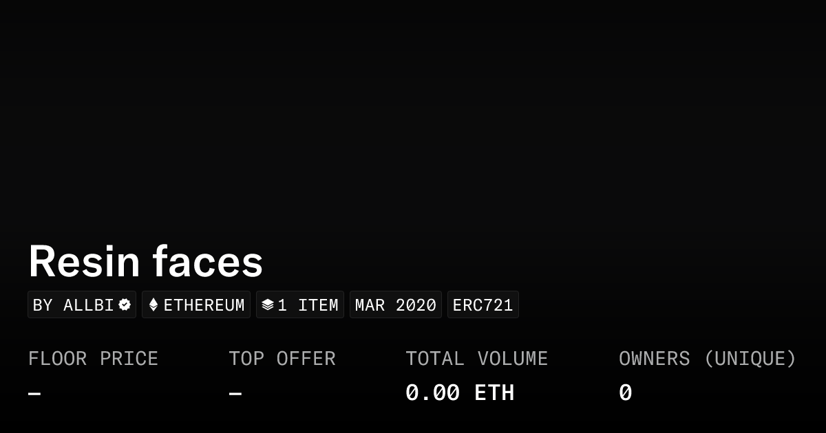 Resin faces - Collection | OpenSea