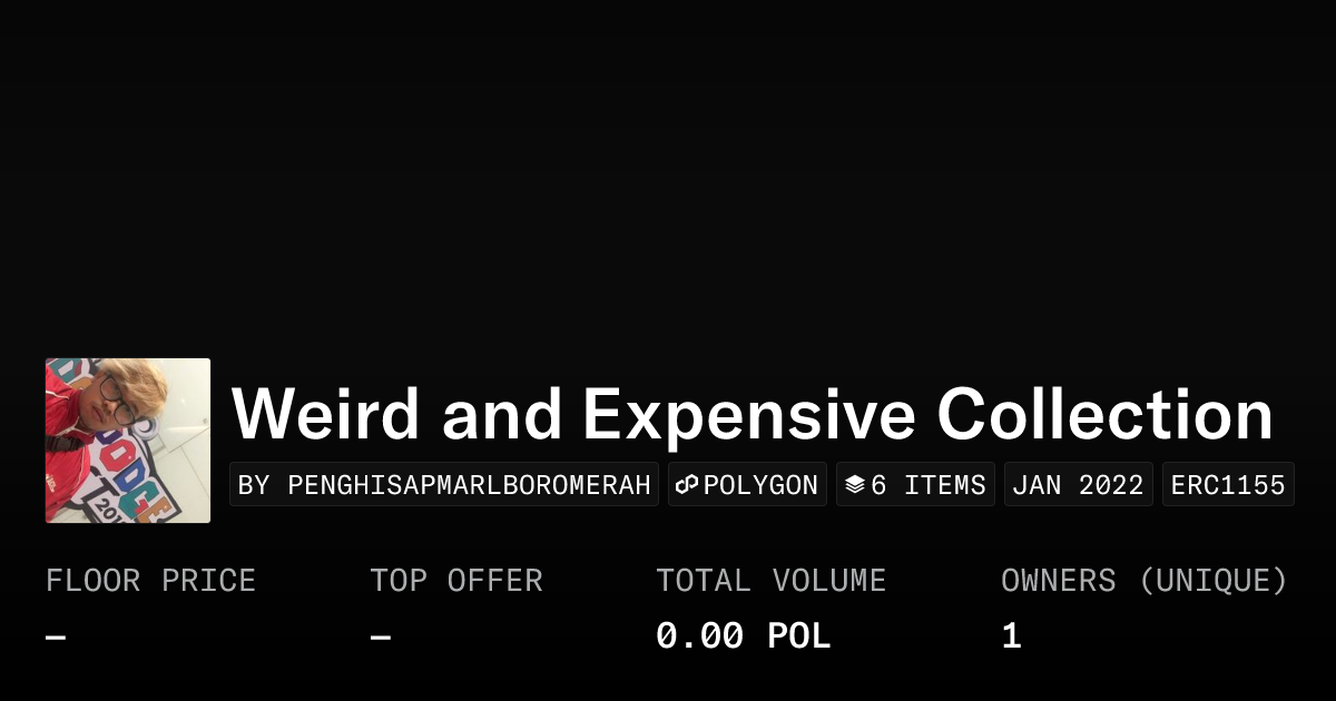 Weird and Expensive Collection - Collection | OpenSea