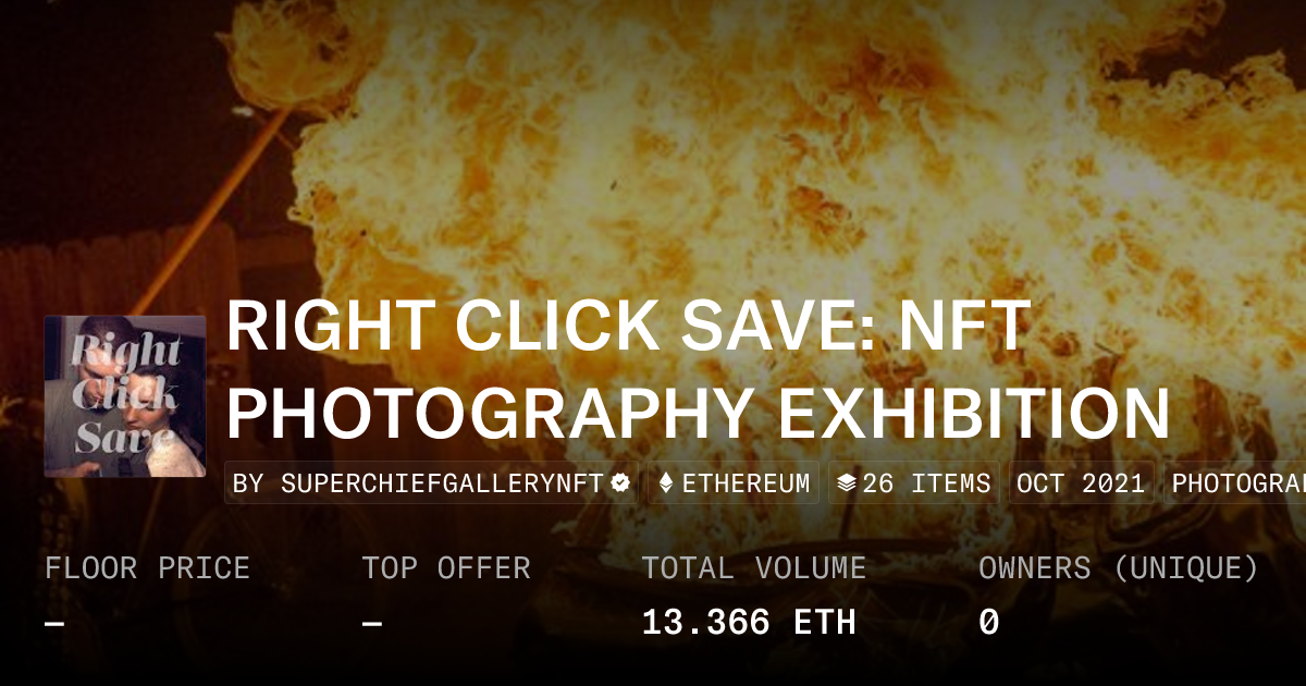 RIGHT CLICK SAVE: NFT PHOTOGRAPHY EXHIBITION - Collection | OpenSea
