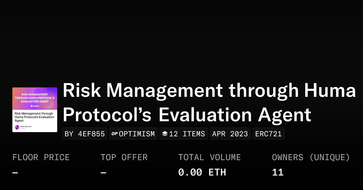 Risk Management through Huma Protocol’s Evaluation Agent - Collection | OpenSea