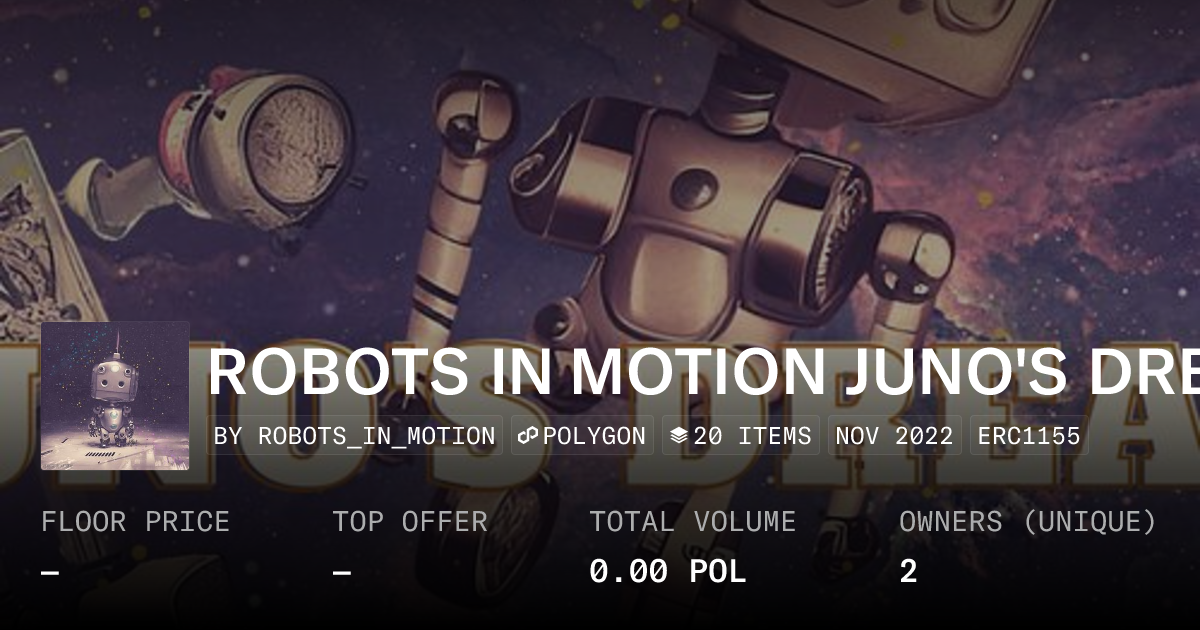 ROBOTS IN MOTION JUNO'S DREAM - Collection | OpenSea