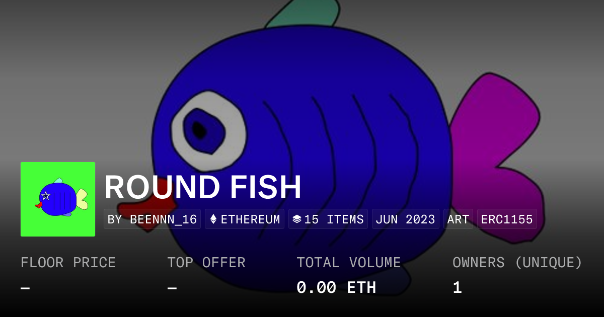 ROUND FISH - Collection | OpenSea