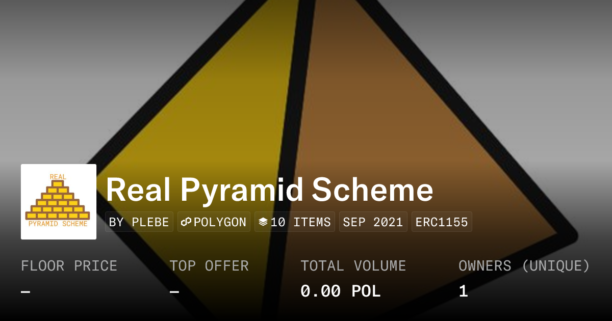 Real Pyramid Scheme - Collection | OpenSea