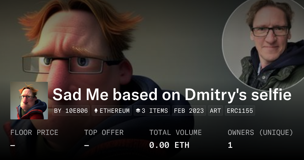 Sad Me based on Dmitry's selfie - Collection | OpenSea