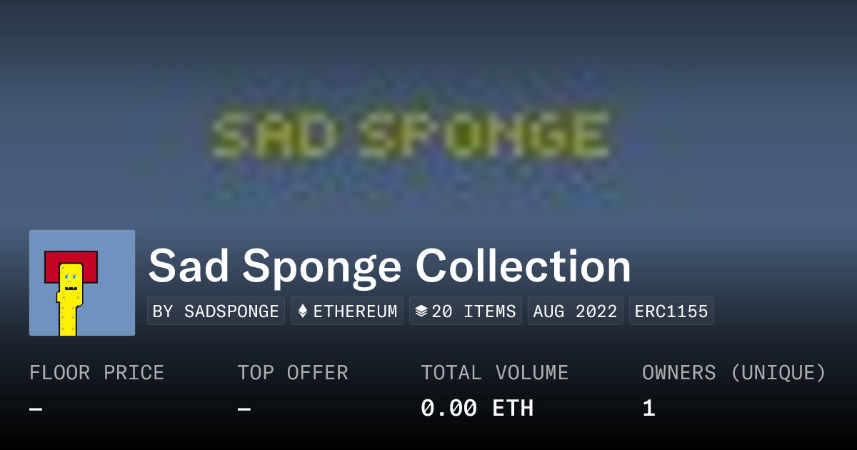 Sad Sponge Collection - Collection | OpenSea