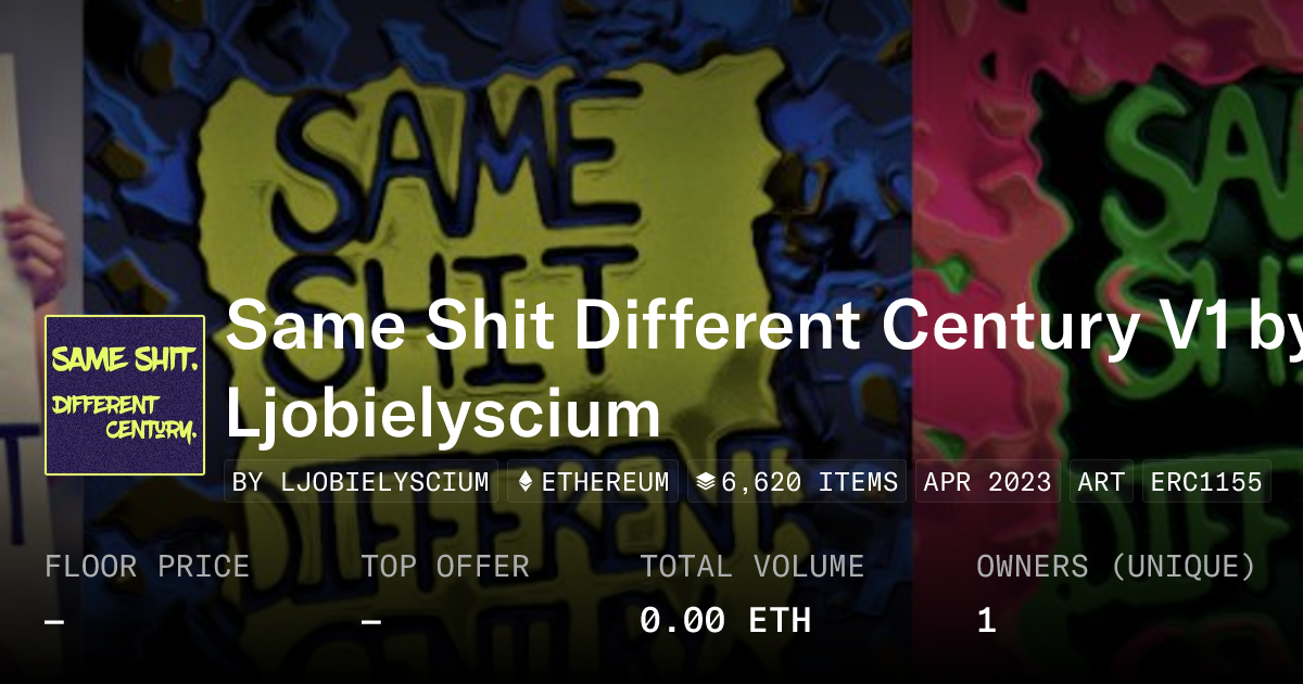 Same Shit Different Century V1 by Ljobielyscium - Collection | OpenSea