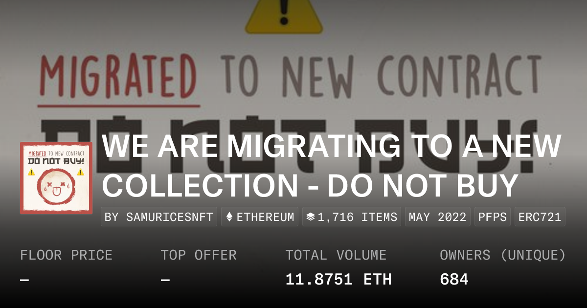 WE ARE MIGRATING TO A NEW COLLECTION - DO NOT BUY - Collection | OpenSea