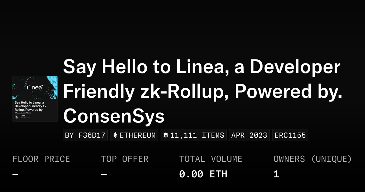 Say Hello to Linea, a Developer Friendly zk-Rollup, Powered by. ConsenSys - Collection | OpenSea