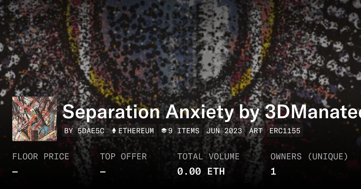 Separation Anxiety by 3DManatee - Collection | OpenSea