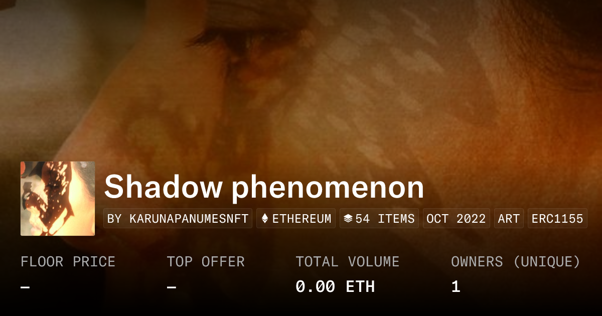 Shadow phenomenon - Collection | OpenSea