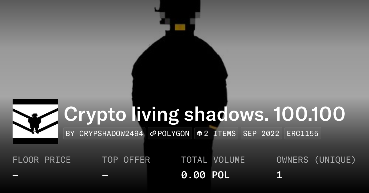 Crypto living shadows. 100.100 - Collection | OpenSea