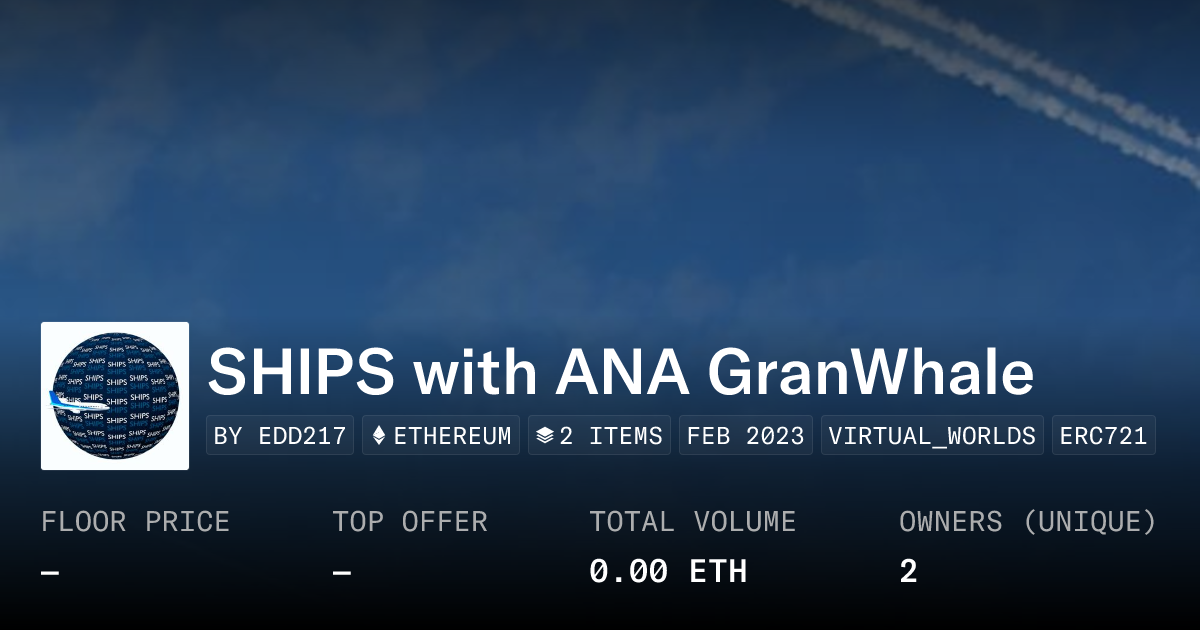 SHIPS with ANA GranWhale - Collection | OpenSea