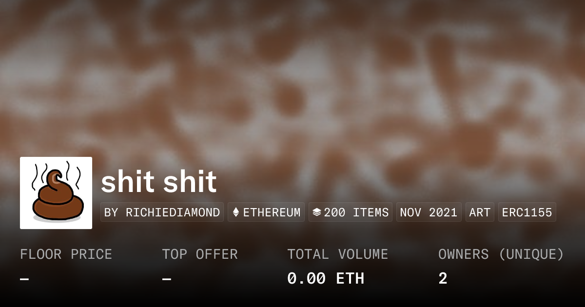 shit shit - Collection | OpenSea