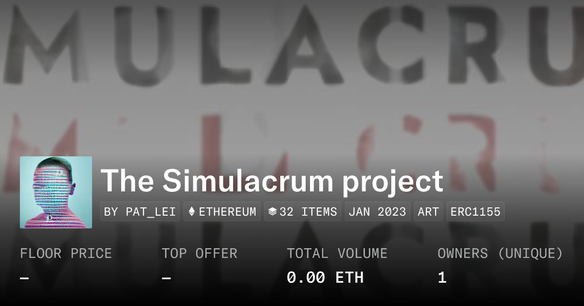 The Simulacrum project - Collection | OpenSea