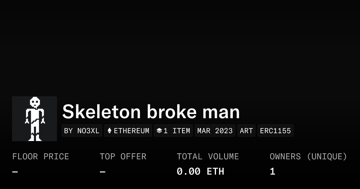 Skeleton broke man - Collection | OpenSea