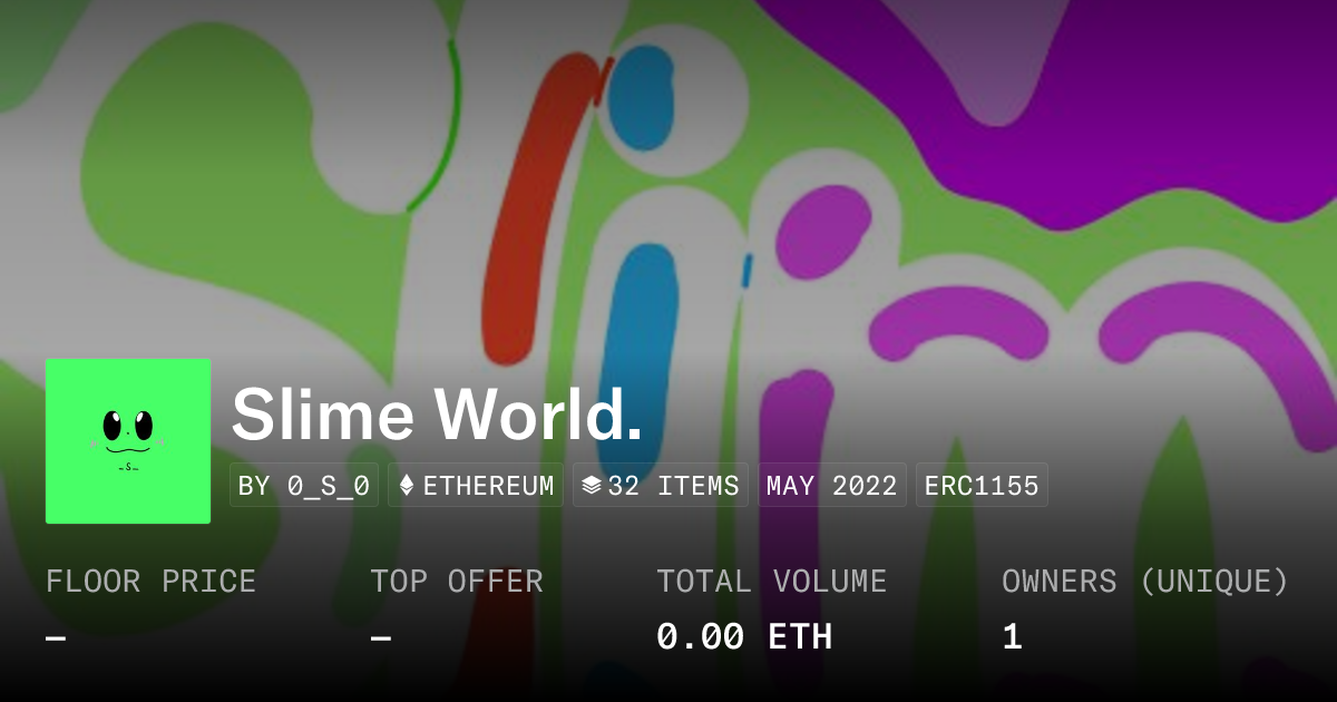 Slime World. - Collection | OpenSea