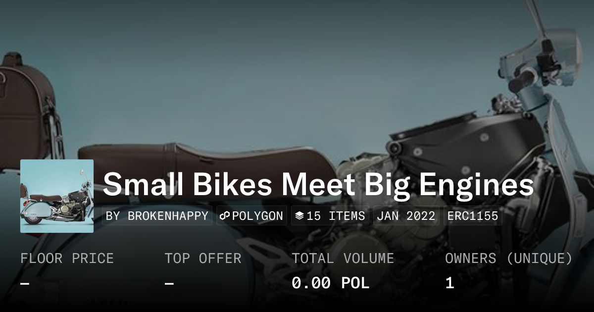 Small Bikes Meet Big Engines - Collection | OpenSea