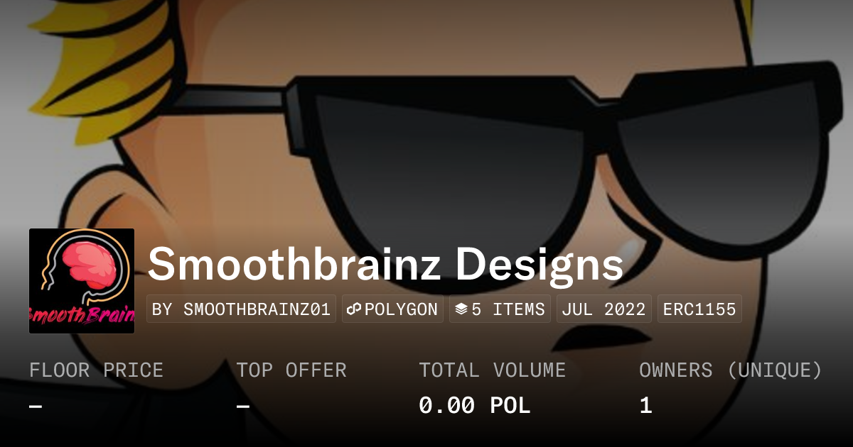 Smoothbrainz Designs - Collection | OpenSea
