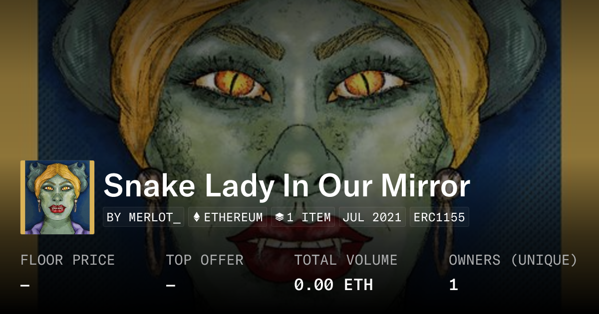 Snake Lady In Our Mirror - Collection | OpenSea