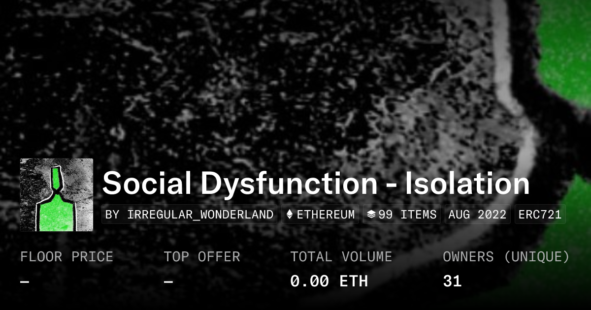 Social Dysfunction - Isolation - Collection | OpenSea