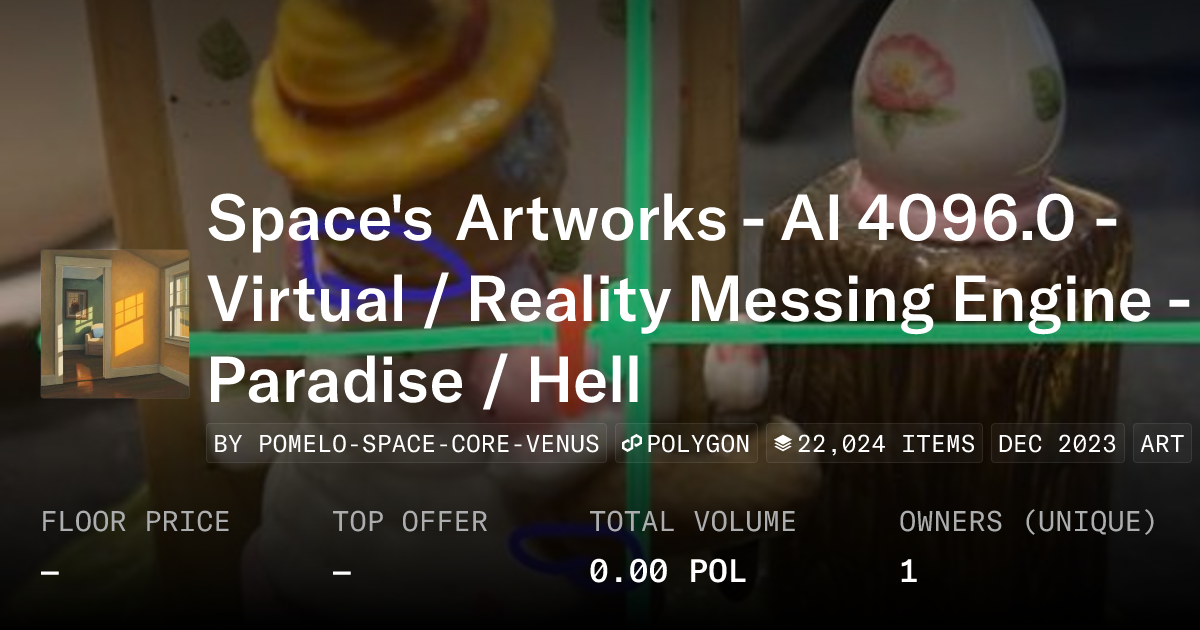 Space's Artworks - AI 4096.0 - Virtual / Reality Messing Engine - Paradise / Hell - Collection ...