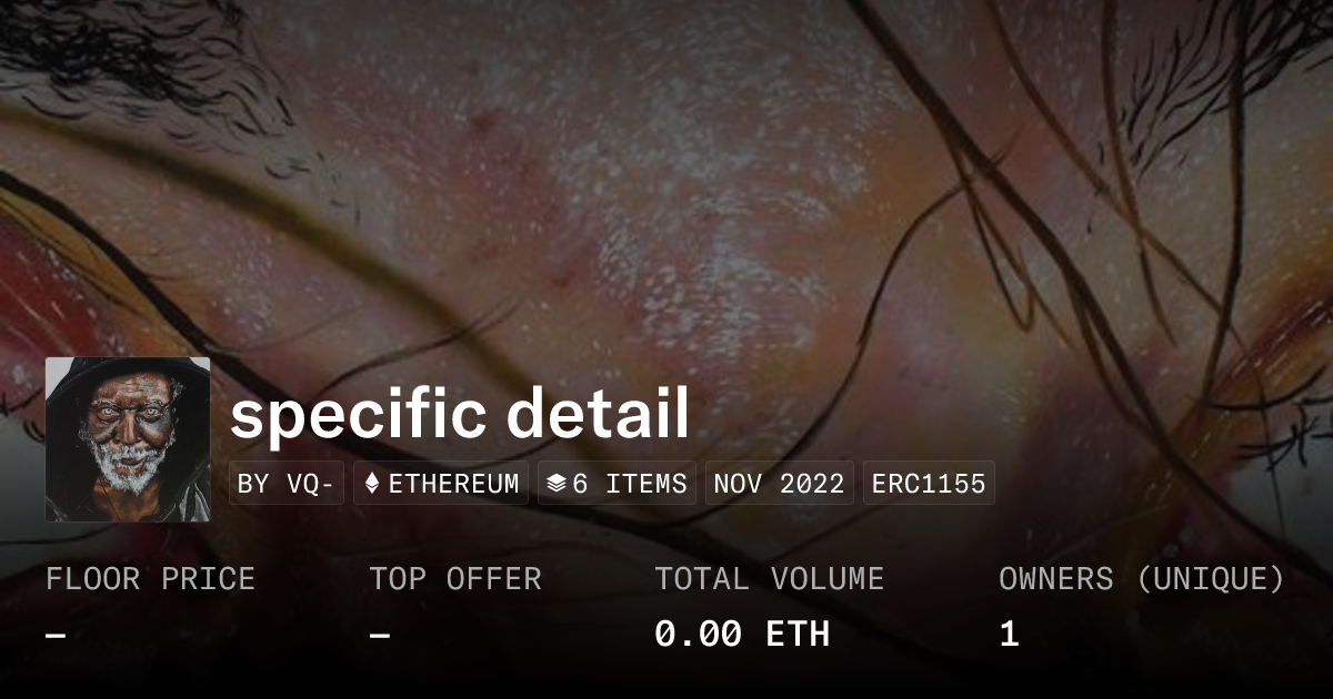 specific detail - Collection | OpenSea