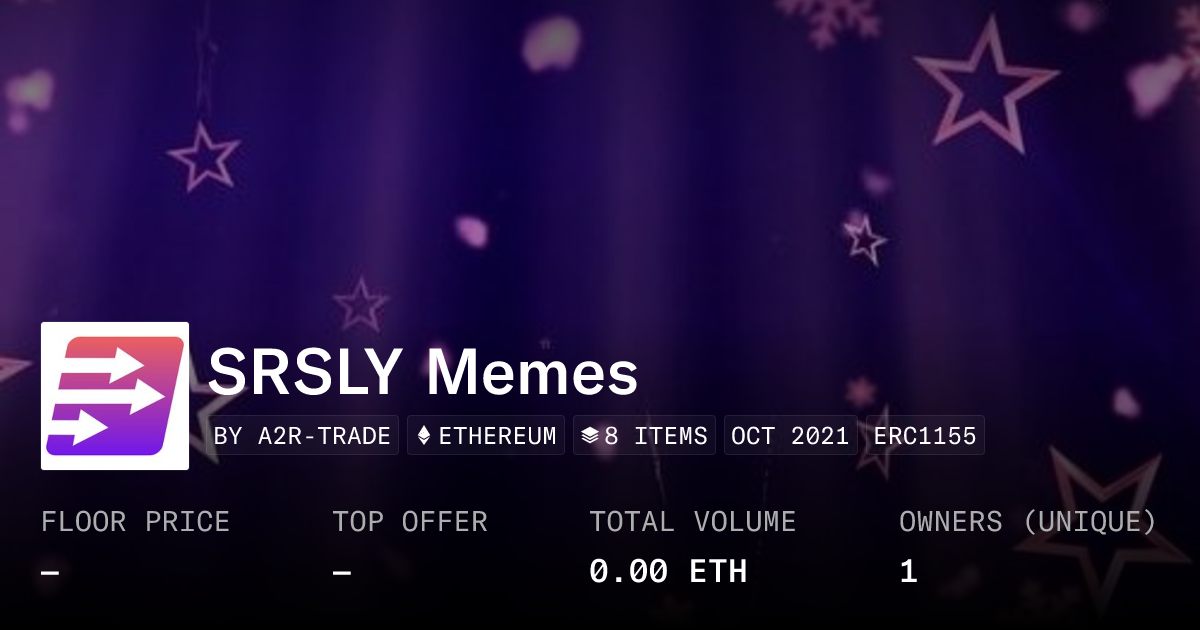 SRSLY Memes - Collection | OpenSea