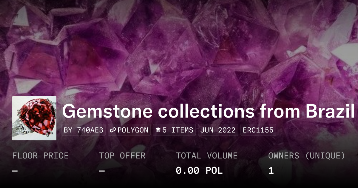 Gemstone collections from Brazil - Collection | OpenSea