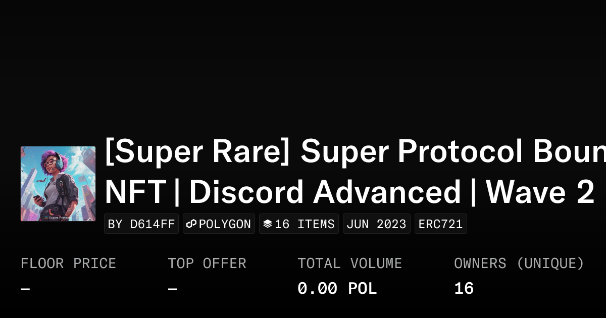 [Super Rare] Super Protocol Bounty NFT | Discord Advanced | Wave 2 - Collection | OpenSea