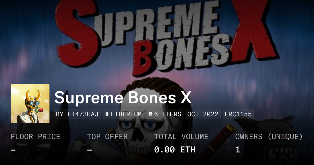Supreme Bones X - Collection | OpenSea