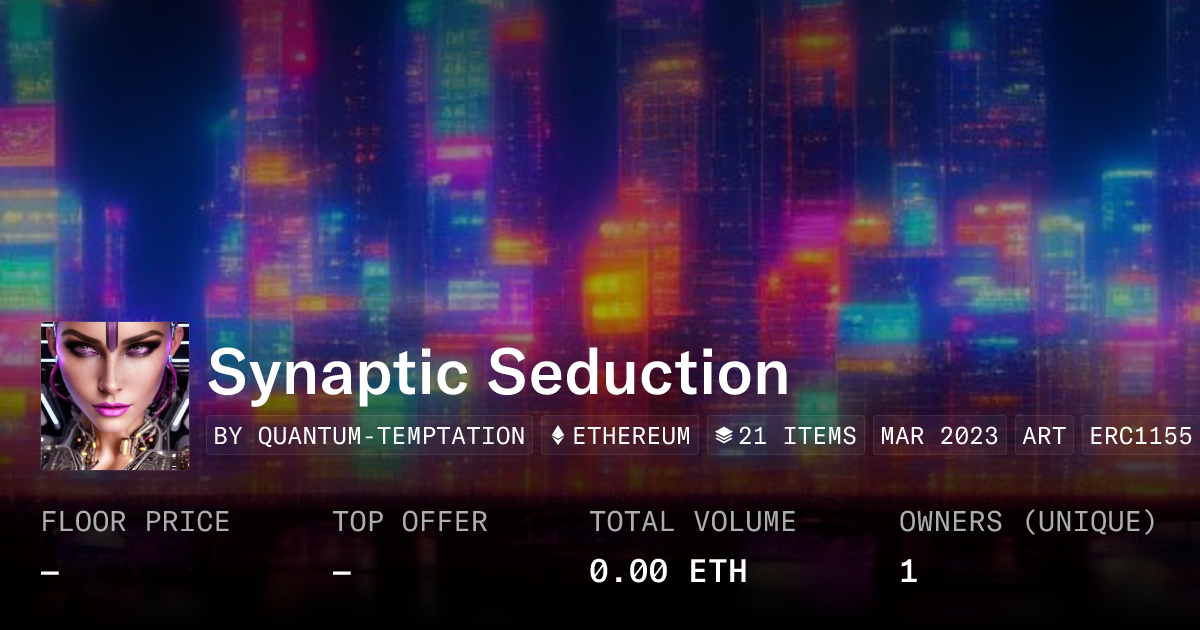 Synaptic Seduction - Collection | OpenSea