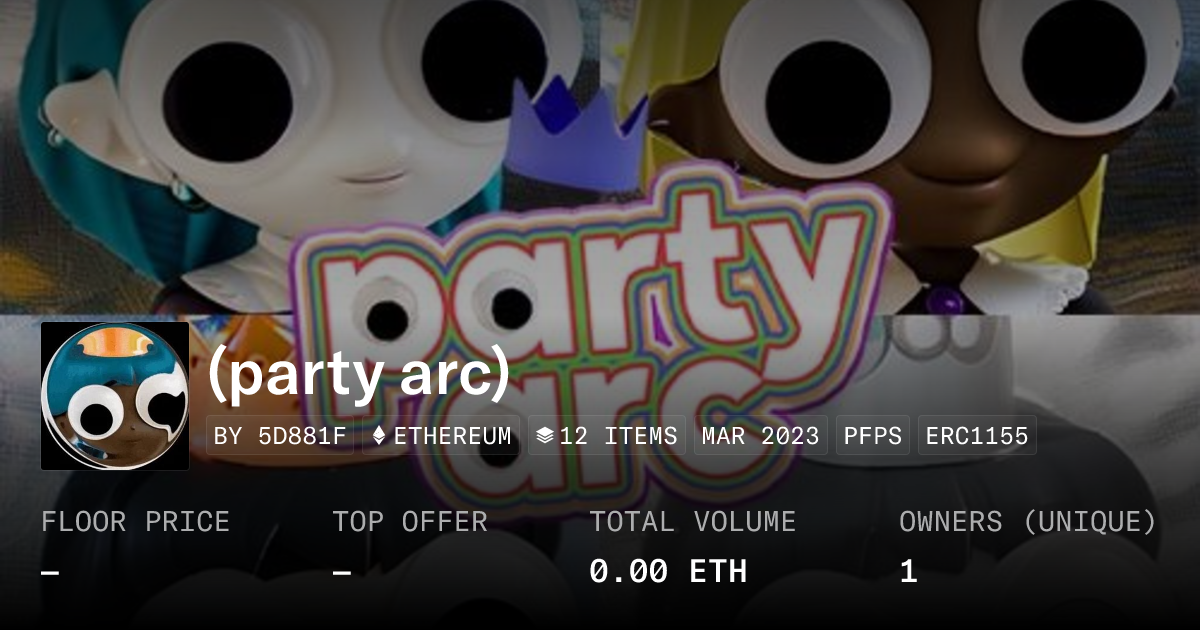 (party arc) - Collection | OpenSea
