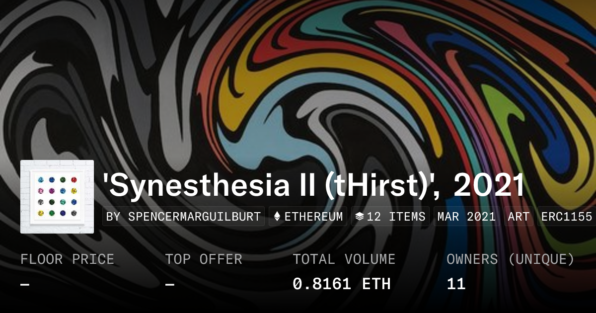 'Synesthesia II (tHirst)', 2021 - Collection | OpenSea