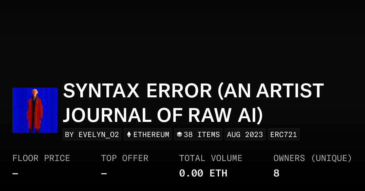 SYNTAX ERROR (AN ARTIST JOURNAL OF RAW AI) - Collection | OpenSea