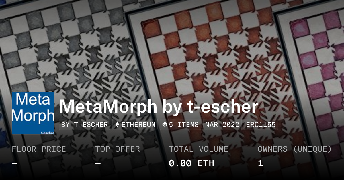 MetaMorph by t-escher - Collection | OpenSea