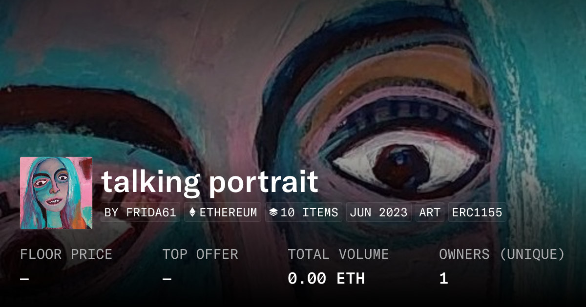 talking portrait - Collection | OpenSea