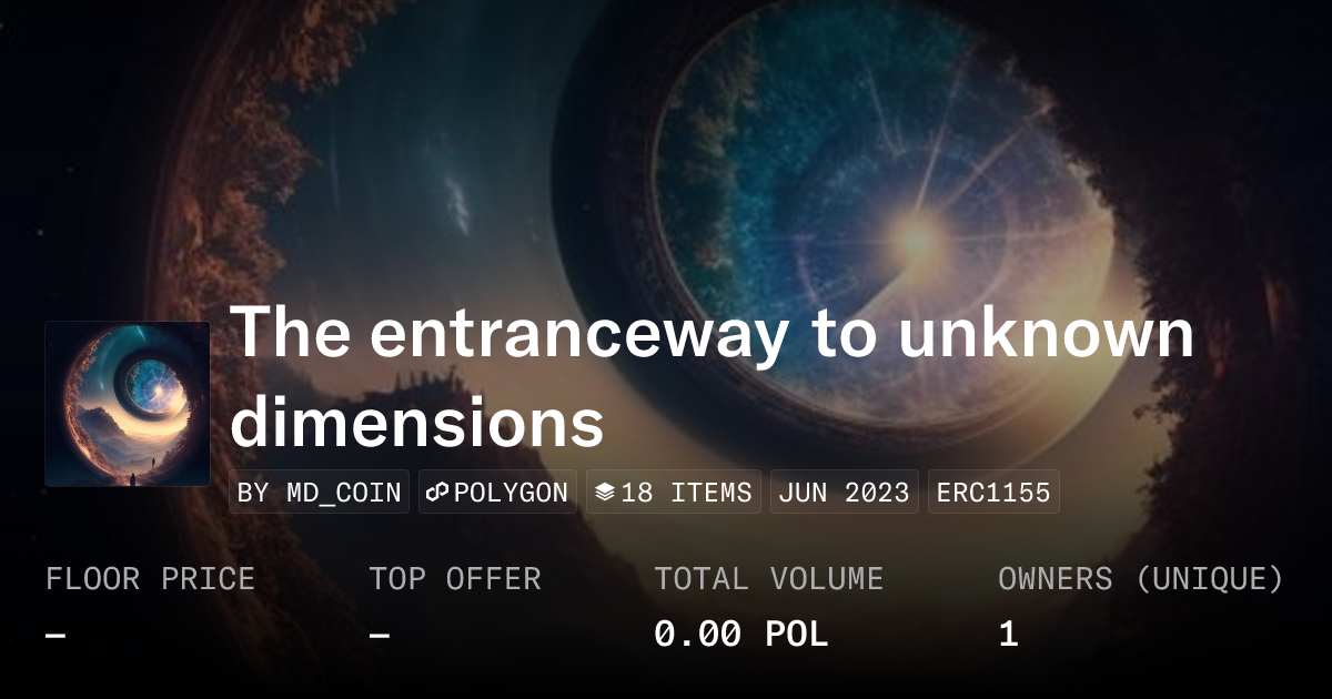 The entranceway to unknown dimensions - Collection | OpenSea