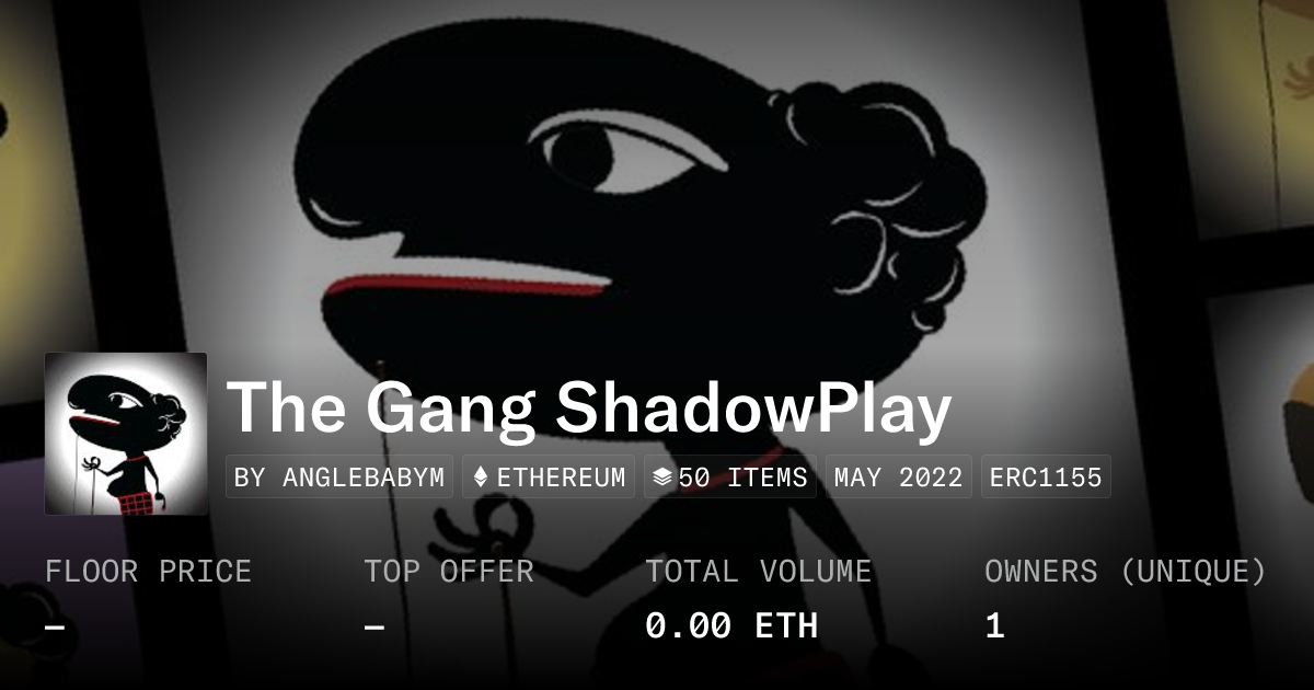 The Gang ShadowPlay - Collection | OpenSea
