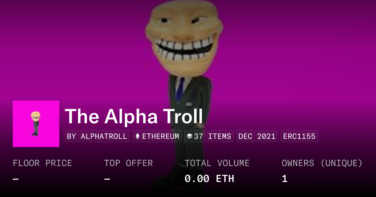 The Alpha Troll - Collection | OpenSea