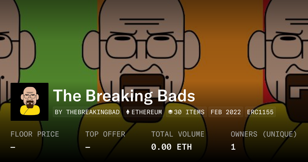 The Breaking Bads - Collection | OpenSea