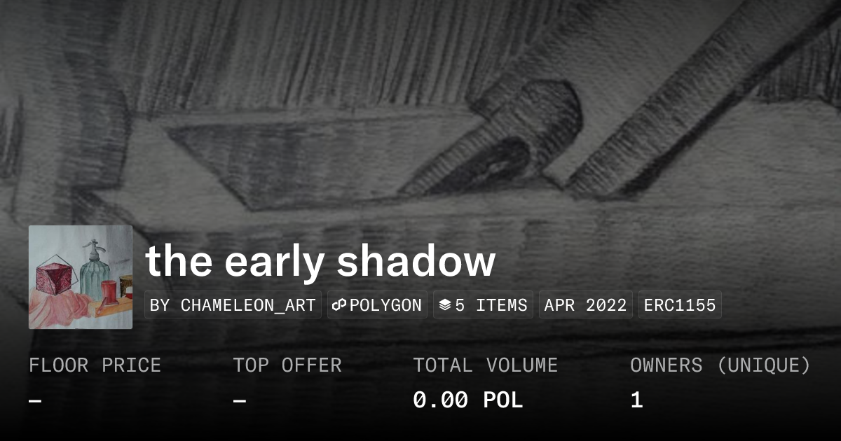 the early shadow - Collection | OpenSea