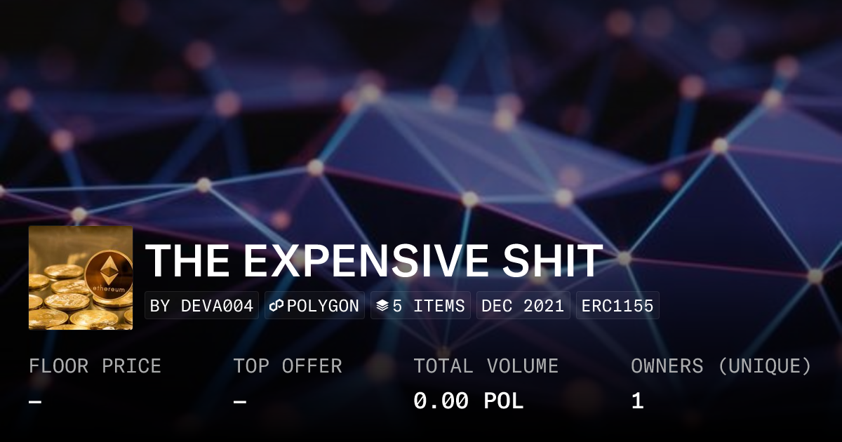 THE EXPENSIVE SHIT - Collection | OpenSea