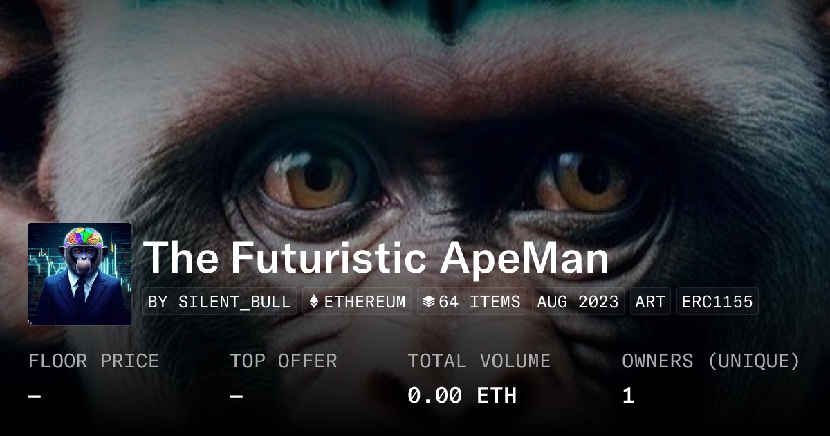The Futuristic ApeMan - Collection | OpenSea