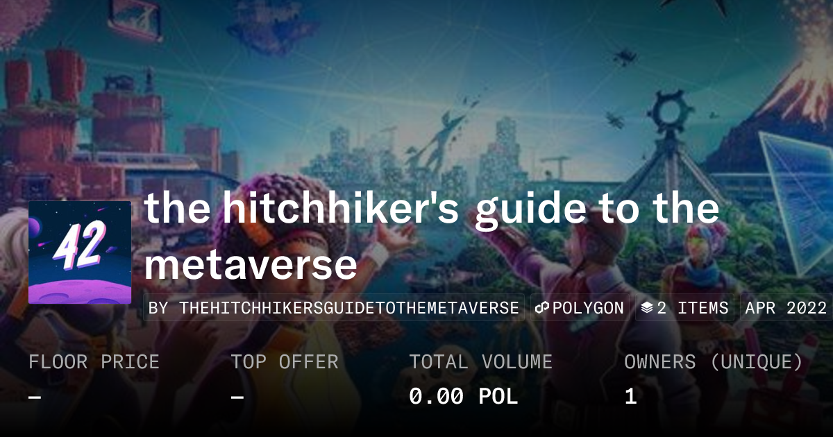 the hitchhiker's guide to the metaverse - Collection | OpenSea