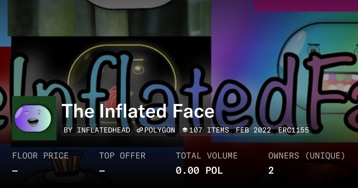 The Inflated Face - Collection | OpenSea