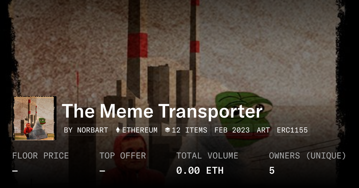 The Meme Transporter - Collection | OpenSea