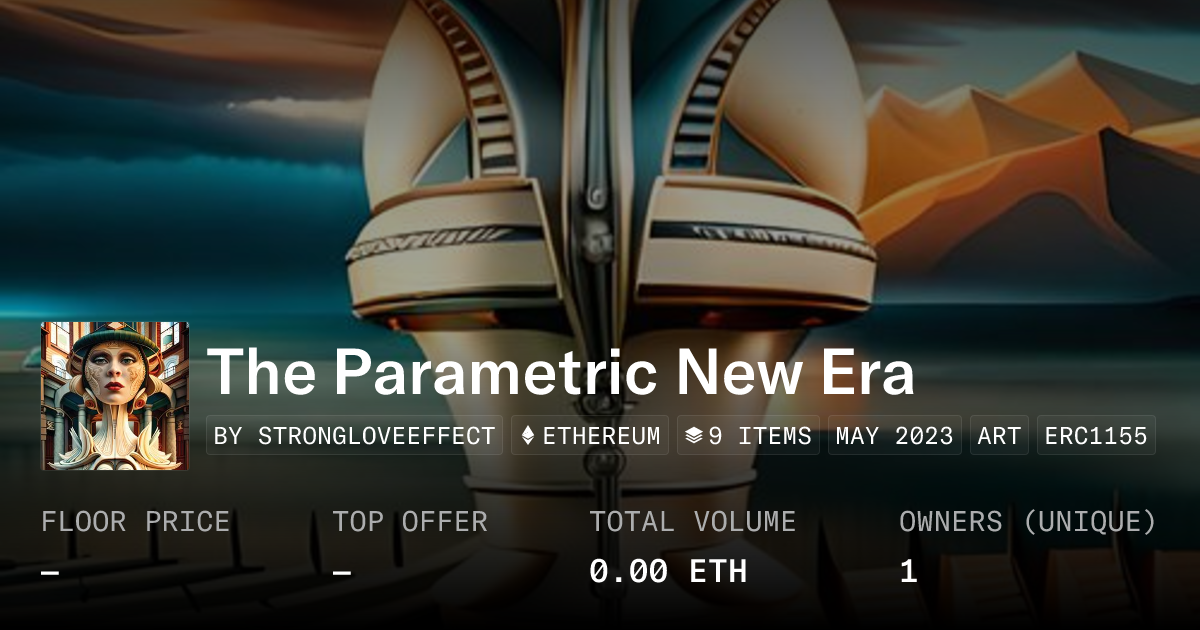 The Parametric New Era - Collection | OpenSea