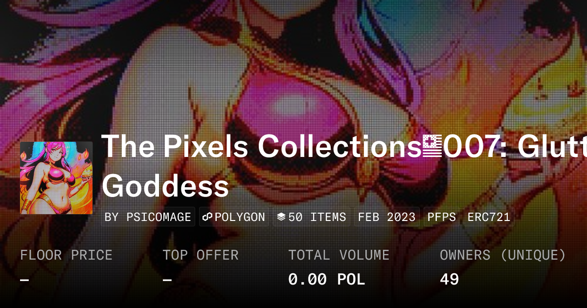 The Pixels Collections┃007: Gluttony Goddess - Collection | OpenSea