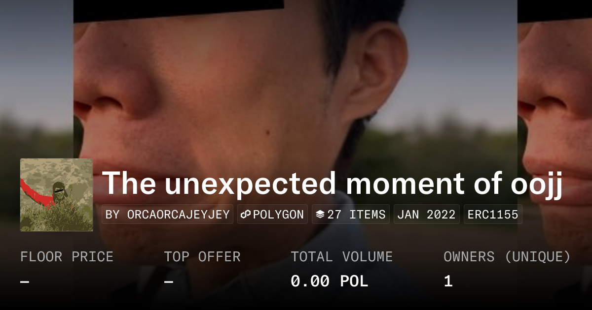 The unexpected moment of oojj - Collection | OpenSea